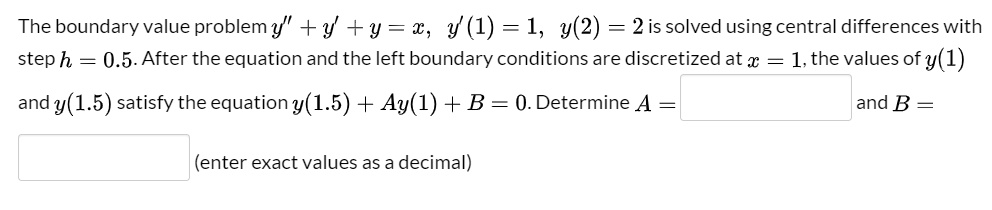 SOLVED: The boundary value problem y"' + y + y = #, y (1) = 1, y(2) = 2 is solved using central ...