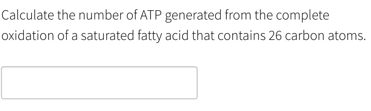 calculate the number of atp generated from the complete oxidation of a ...