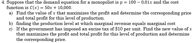 suppose that the demand equation for monopolist is p 100 oo1x and the cost function is cx 50x ...