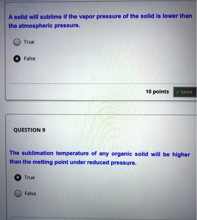 SOLVED: A solid will sublime if the vapor pressure of the solid is ... SOLVED: A solid will sublime if the vapor pressure of the solid is ...