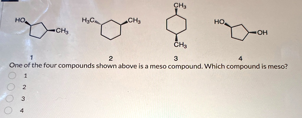 CH3 HO H3C CH3 HO CH3 OH 1 2 CH3 3 4 One of the four compounds shown ...