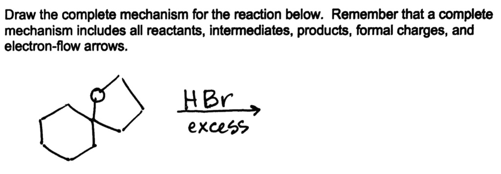 Draw the complete mechanism for the reaction below. Remember that a ...