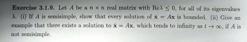 SOLVED:Exercise 3.1.9. Let A be a n X n real matrix with ReA