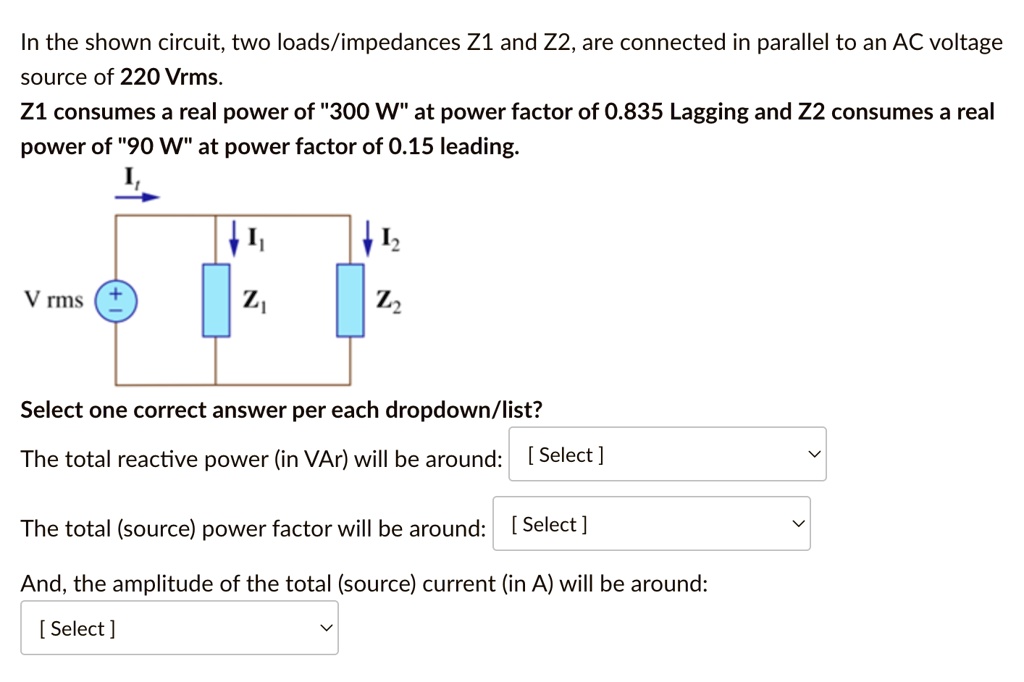 SOLVED: In the shown circuit, two loads/impedances Z1 and Z2, are ...