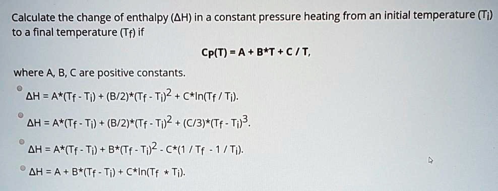 SOLVED:Calculate the change of enthalpy (AH) in a constant pressure heating from an initial ...