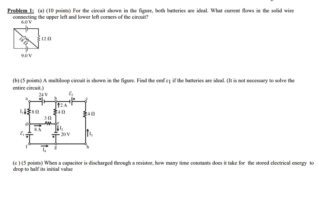 SOLVED: Problem ki (10 points) For the circuit shown in the figure, both batteries are ideal ...