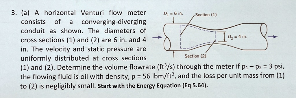 [GET ANSWER] 3 a a horizontal venturi flow meter consists of a converging diverging conduit as ...