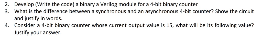 Solved Develop Write The Code A Binary Verilog Module For A 4 Bit Binary Counter What Is The 6011
