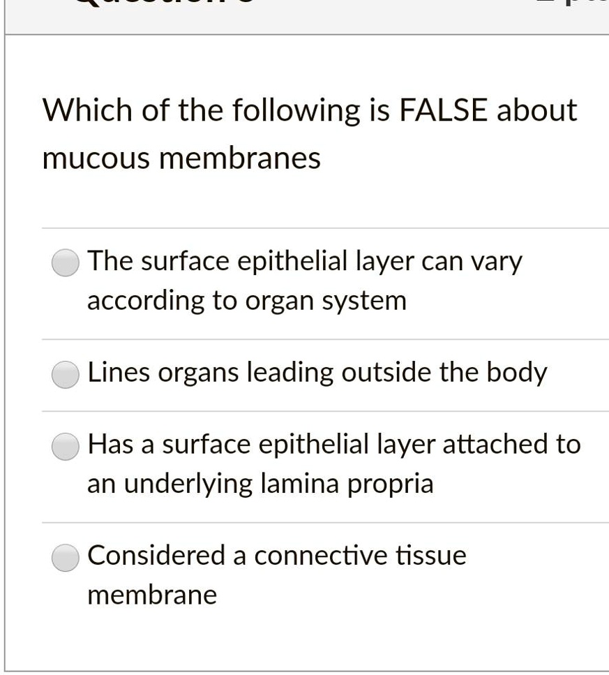 SOLVED: Which of the following is FALSE about mucous membranes The ...