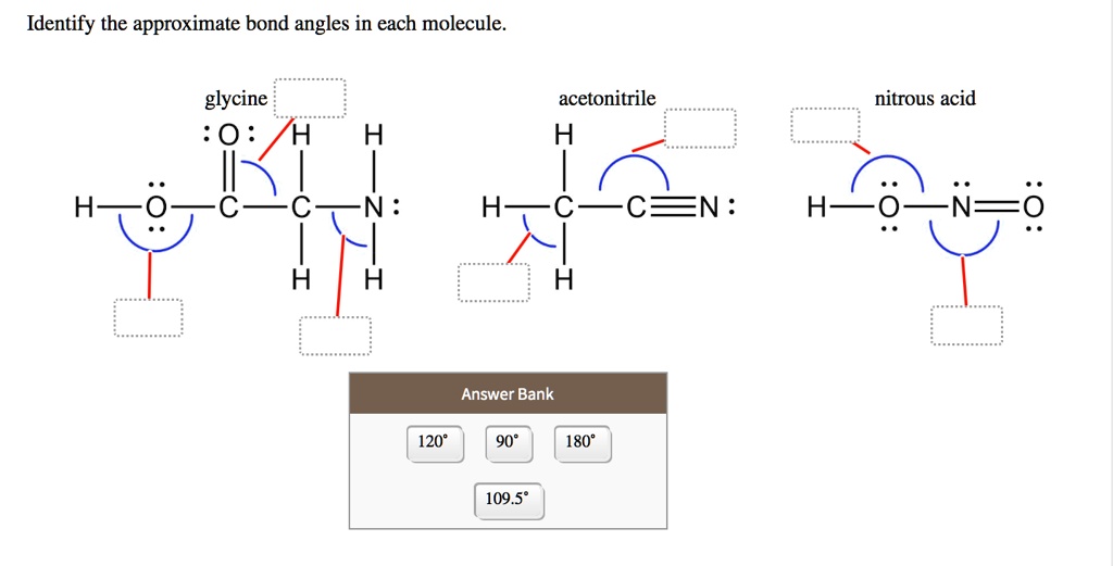 Identify the approximate bond angles in each molecule...