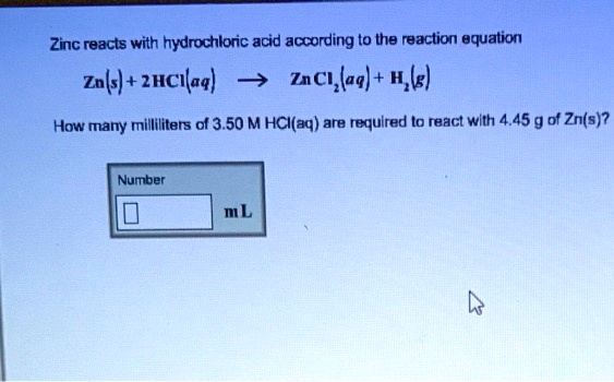 Zinc reacts with hydrochloric acid according to the reaction equation ...