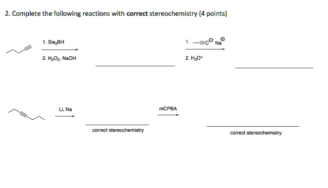 SOLVED:2. Complete the following reactions with correct stereochemistry ...