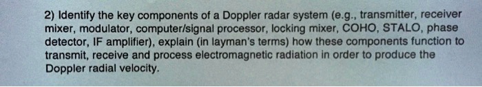 SOLVED: Identify the key components of a Doppler radar system (e.g ...