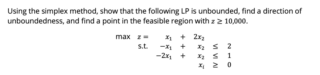 SOLVED: Using the simplex method, show that the following LP is ...