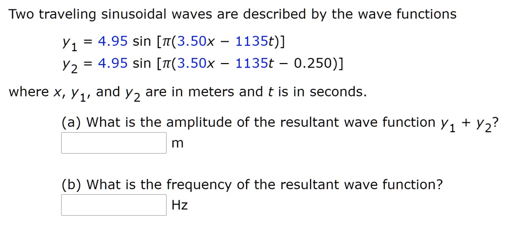 two traveling sinusoidal waves are described by the wave functions y1 495 sin t350x 1135t y2 495 ...