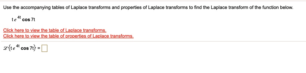 SOLVED: Use the accompanying tables of Laplace transforms and ...