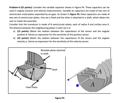 SOLVED: Problem-4 (25 points): Consider the variable capacitor shown in ...