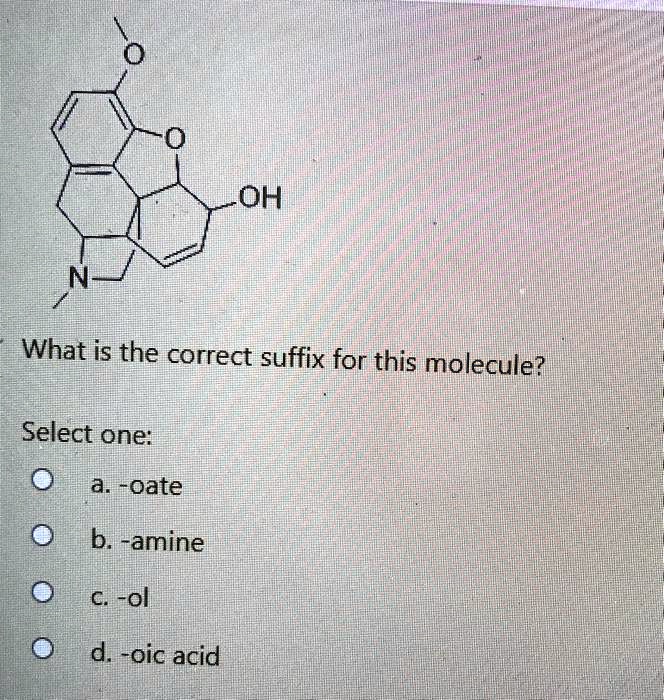 SOLVED: What is the correct suffix for this molecule? Select one: a ...