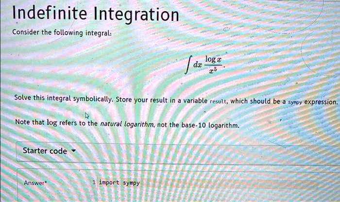 Get Answer Indefinite Integration Consider The Following Integral ∫log Xx5 Dx Solve