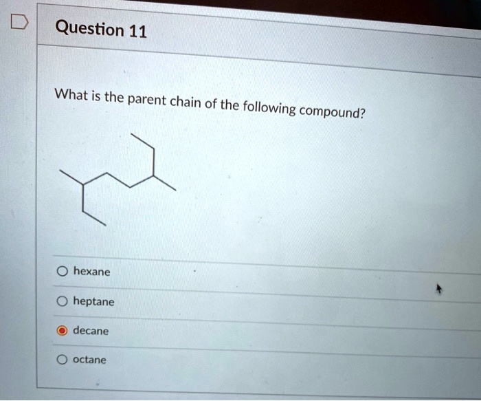 SOLVED: Question 11 What is the parent chain of the following compound ...