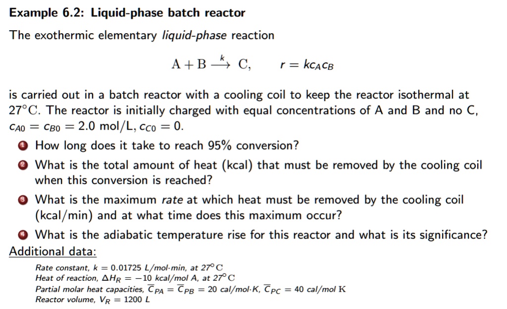example 62 liquid phase batch reactor the exothermic elementary liquid phase reaction a b c r k ...