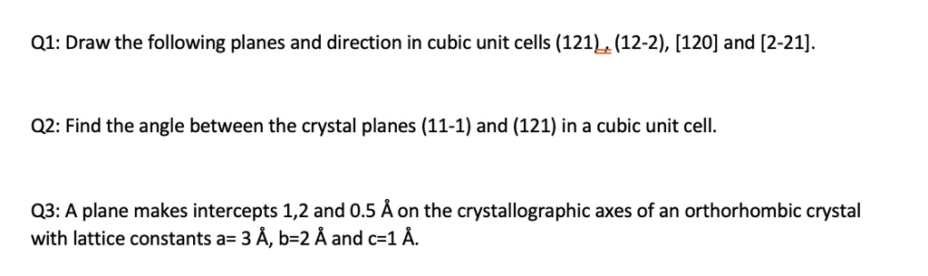 SOLVED: Q1: Draw the following planes and directions in cubic unit cells (121), (12-2), [120 ...