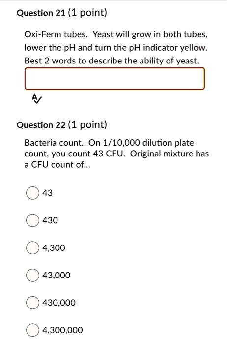 SOLVED: Question 21 (1 point) Oxi-Ferm tubes Yeast will grow in both ...
