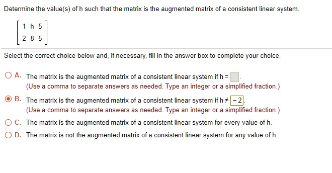 SOLVED:Determine the value(s) ofh such that the matrix is the augmented matrix of consistent ...