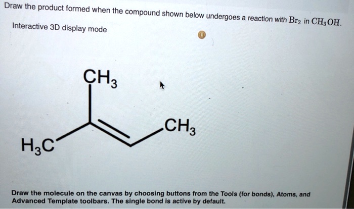 Draw the product formed when the compound shown below undergoes a reaction with Br2 in CH3OH ...