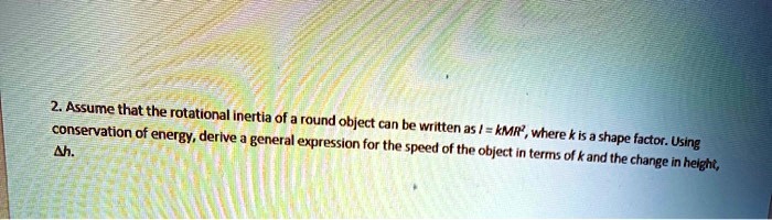 2 assume that the rotational inertia of conservation round object can ...
