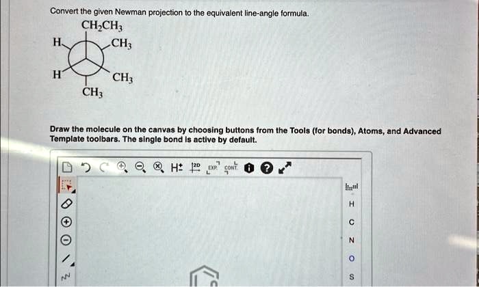 SOLVED: Please help. Convert the given Newman projection to the ...