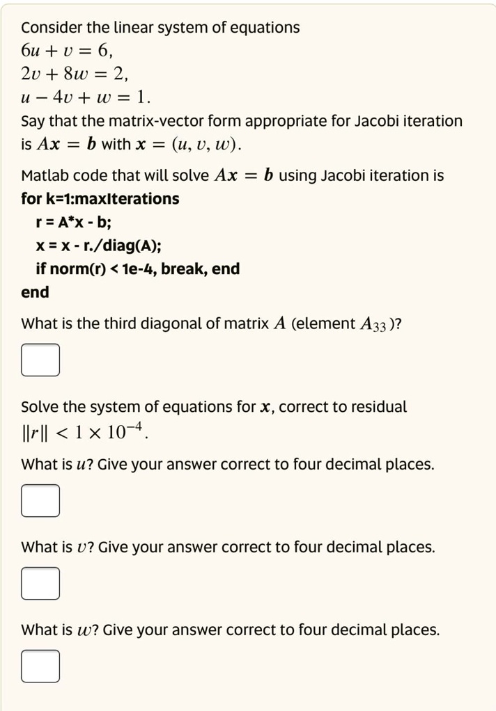 SOLVED: Consider the linear system of equations: 6u + v = 6 2v + 8w = 2 u - 4v + w = 1 This ...