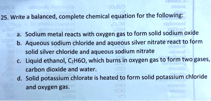 SOLVED: 25. Write a balanced, complete chemical equation for the following: a. Sodium metal ...