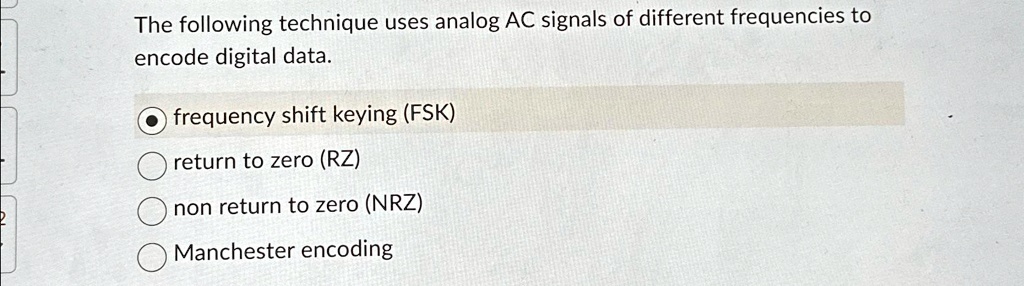 SOLVED: The following technique uses analog AC signals of different frequencies to encode ...