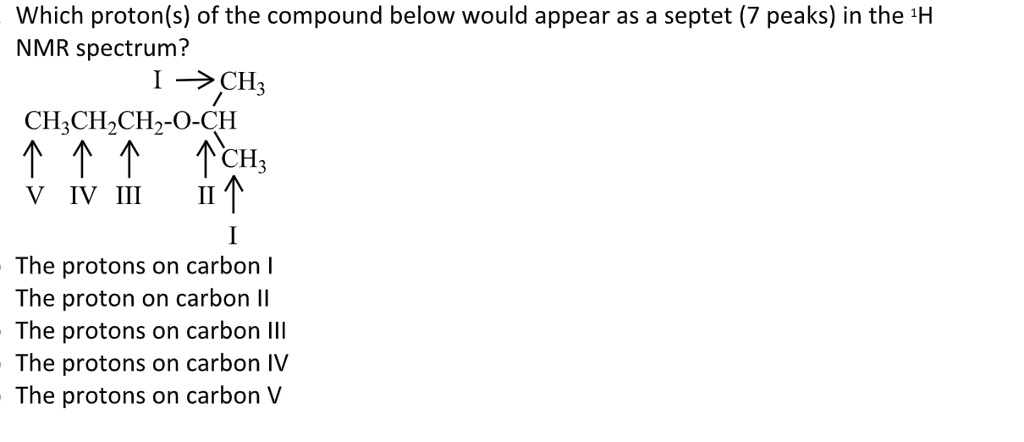which protons of the compound below would appear as a septet peaks in ...