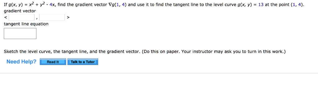 SOLVED: If g(x,y) = x2 + y2 4x, find the gradient vector Vg(1, 4) and use it to find the tangent ...