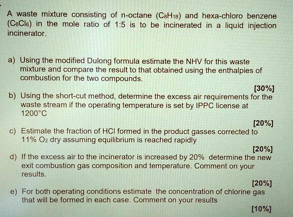 A waste mixture consisting of n-octane (C8H18) and hexa-chloro benzene ...