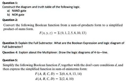 SOLVED: Question 1: Construct the diagram and truth table of the following logic: a NAND gate, b ...