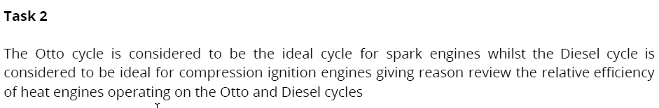 SOLVED: Task 2 The Otto cycle is considered to be the ideal cycle for spark engines whilst the ...