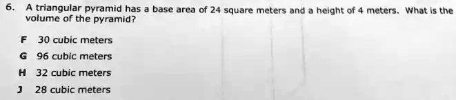 SOLVED: triangular pyramid has base area of 24 square meters and height ...