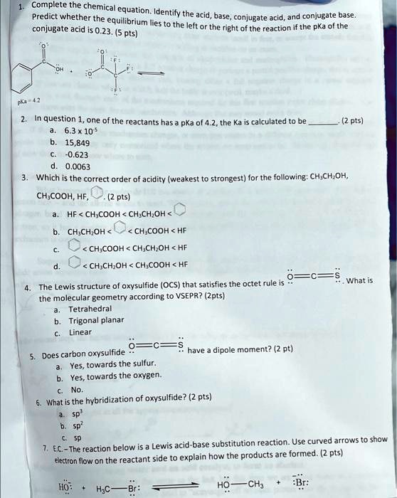 1. Complete the chemical equation. Identify the acid, base, conjugate ...