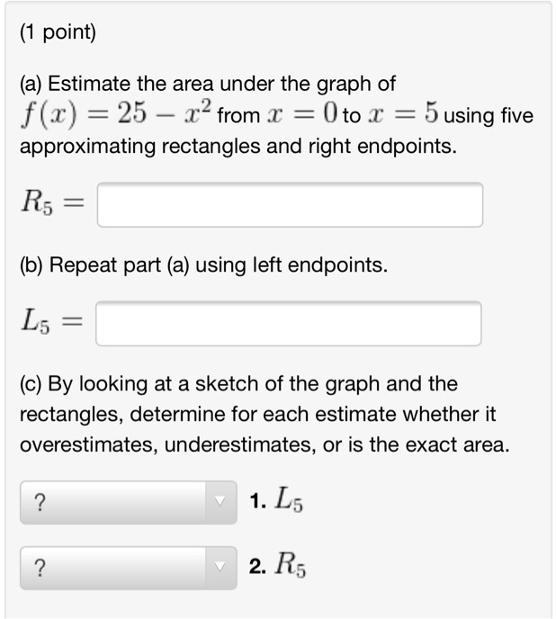 SOLVED: point) (a) Estimate the area under the graph of f(r) = 25 12 ...