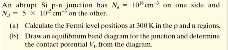 SOLVED: An abrupt Si p-n junction has N = 10^15 cm^-3 on one side and ...