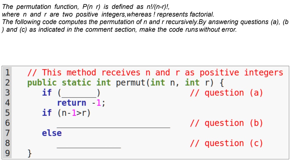 SOLVED: The permutation function, P(n, r), is defined as n!/(n-r)! where n and r are two ...