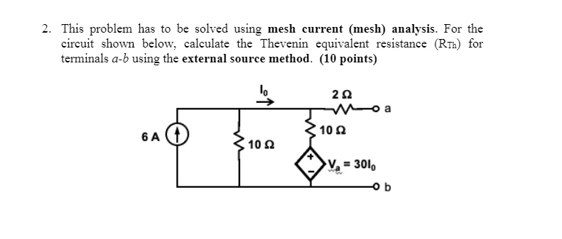 SOLVED: 2. This problem has to be solved using mesh current (mesh analysis. For the circuit ...