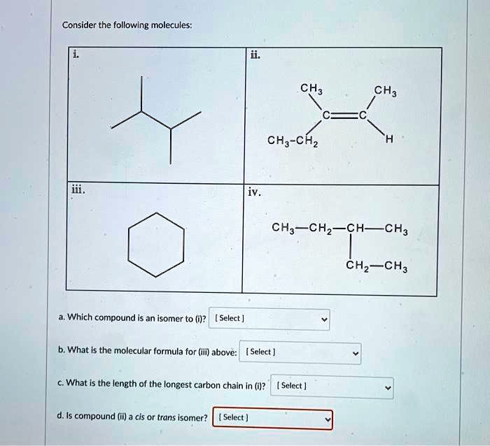 Consider the following molecules: CH3 CH2-CH2 CH2-CH2-CH2-CH3 CH3-CH2-CH2 CH2=CH-CH3 Which ...