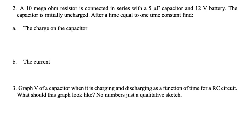 2 a 10 mega ohm resistor is connected in series with a 5 pf capacitor ...