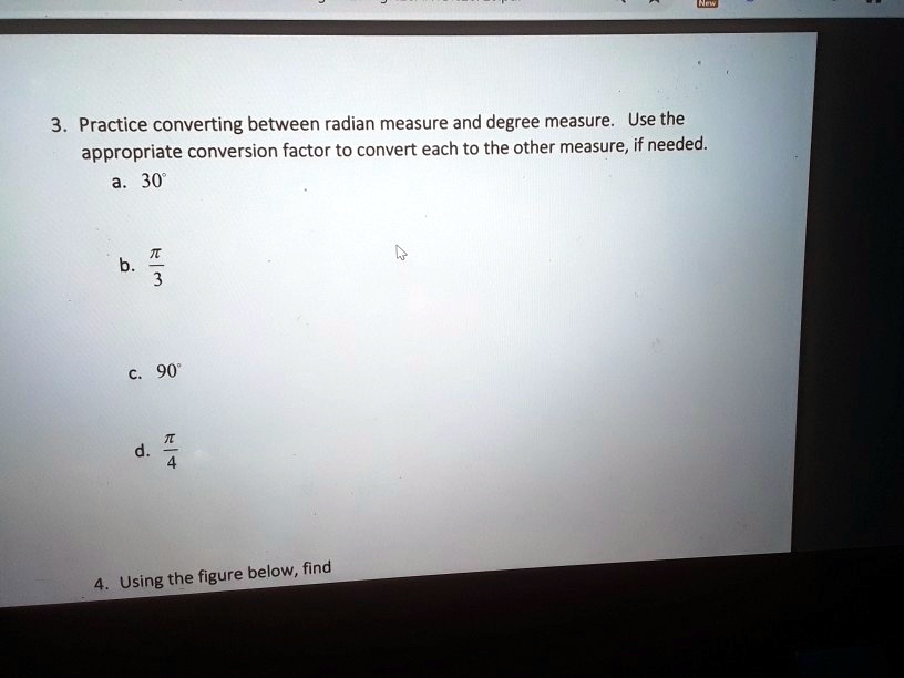 SOLVED: Practice converting between radian measure and degree measure ...