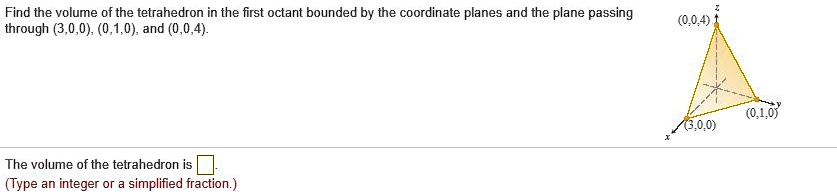 SOLVED: Find the volume of the tetrahedron in the first octant bounded ...