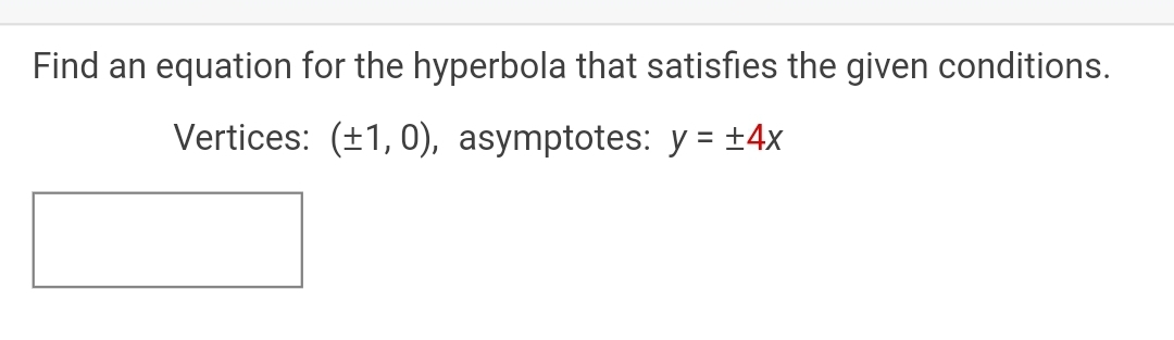 SOLVED: Find an equation for the hyperbola that satisfies the given ...